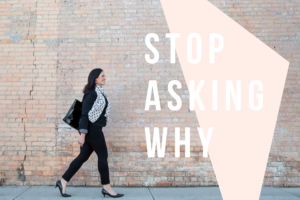 Stop Asking Why – Ellements Financial Group